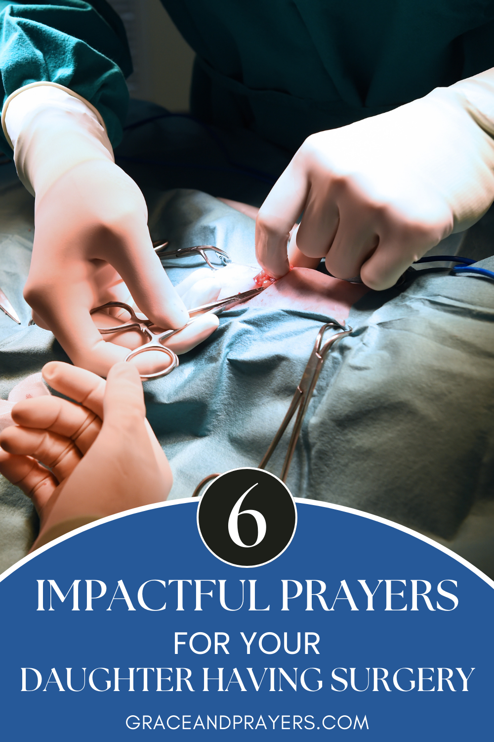 6 Impactful Prayers For Your Daughter Having Surgery - Grace and Prayers