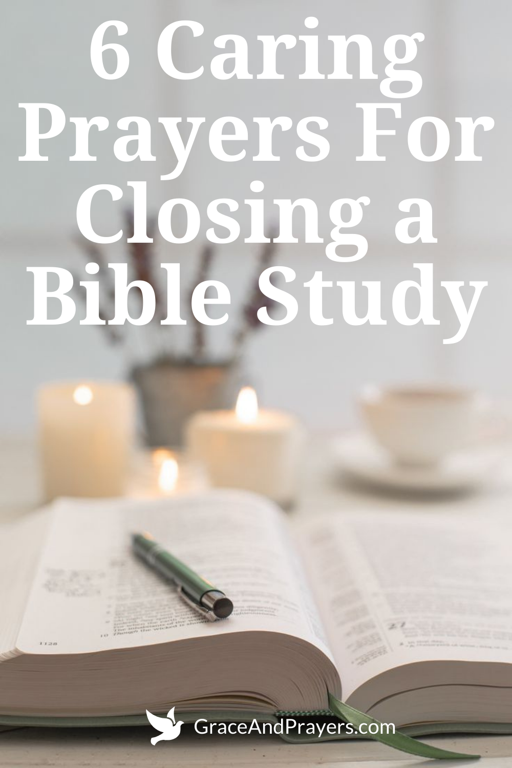 6 Caring Prayers For Closing a Bible Study - Grace and Prayers