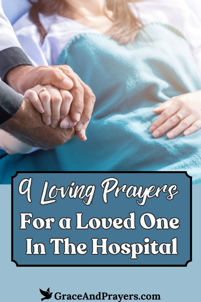 9 Loving Prayers For a Loved One In The Hospital - Grace and Prayers
