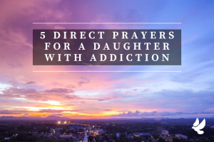 5 Direct Prayers For a Daughter With Addiction - Grace and Prayers