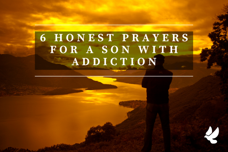 6 Honest Prayers For a Son With Addiction - Grace and Prayers