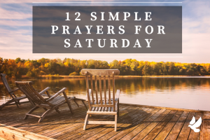 12 Uplifting Prayers For Saturday - Grace and Prayers