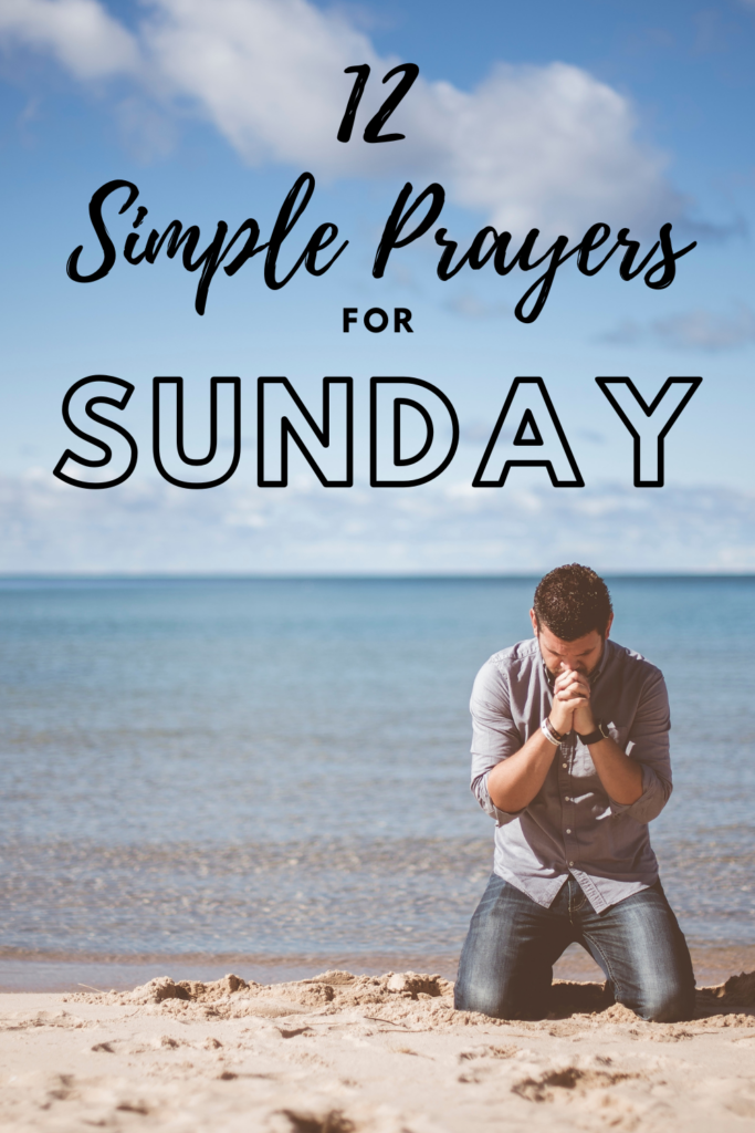 12 Simple Prayers For Sunday - Grace and Prayers