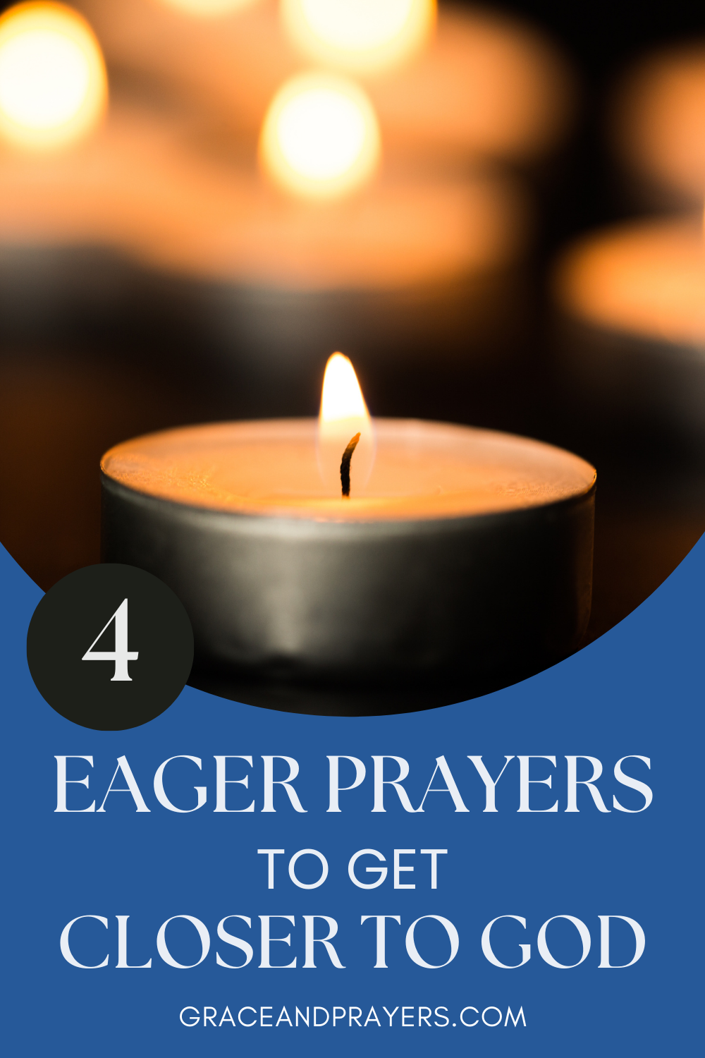4 Eager Prayers To Get Closer To God - Grace and Prayers