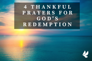 4 Thankful Prayers For God's Redemption - Grace and Prayers