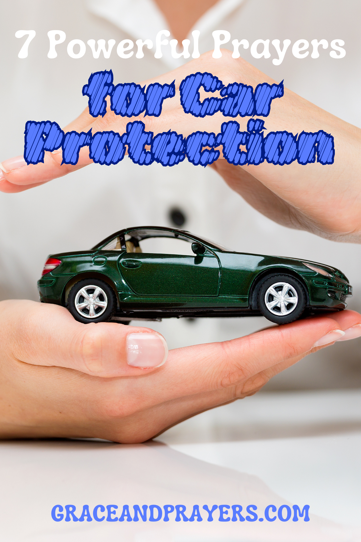 7 Powerful Prayers for Car Protection - Grace and Prayers