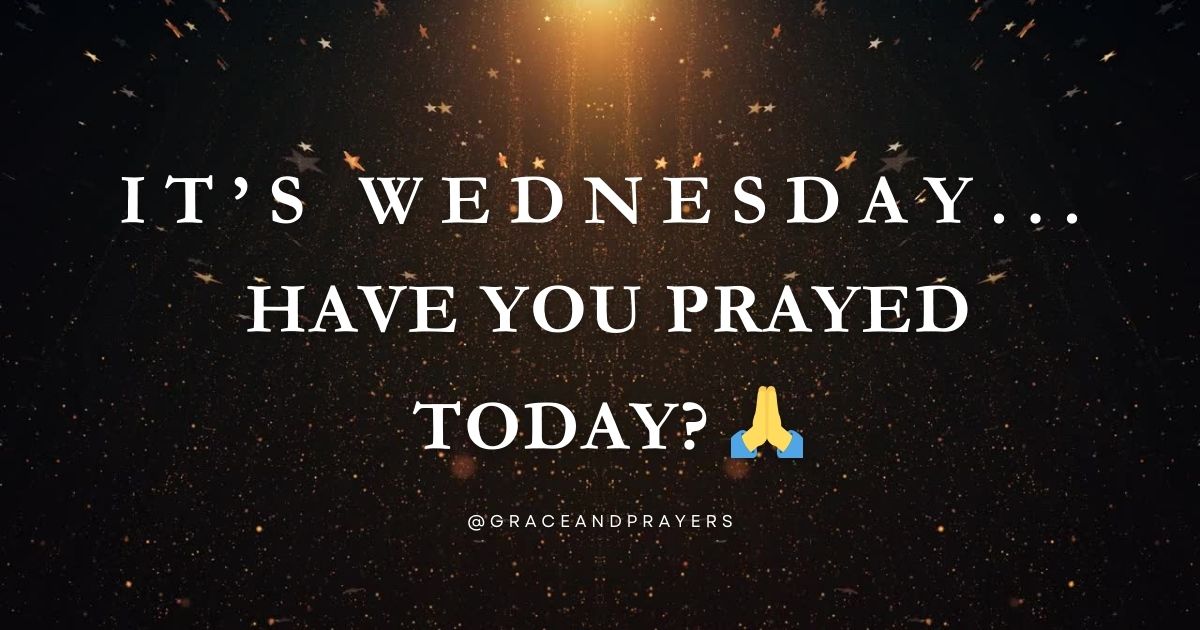 8 Strengthening Prayers For Wednesday - Grace and Prayers