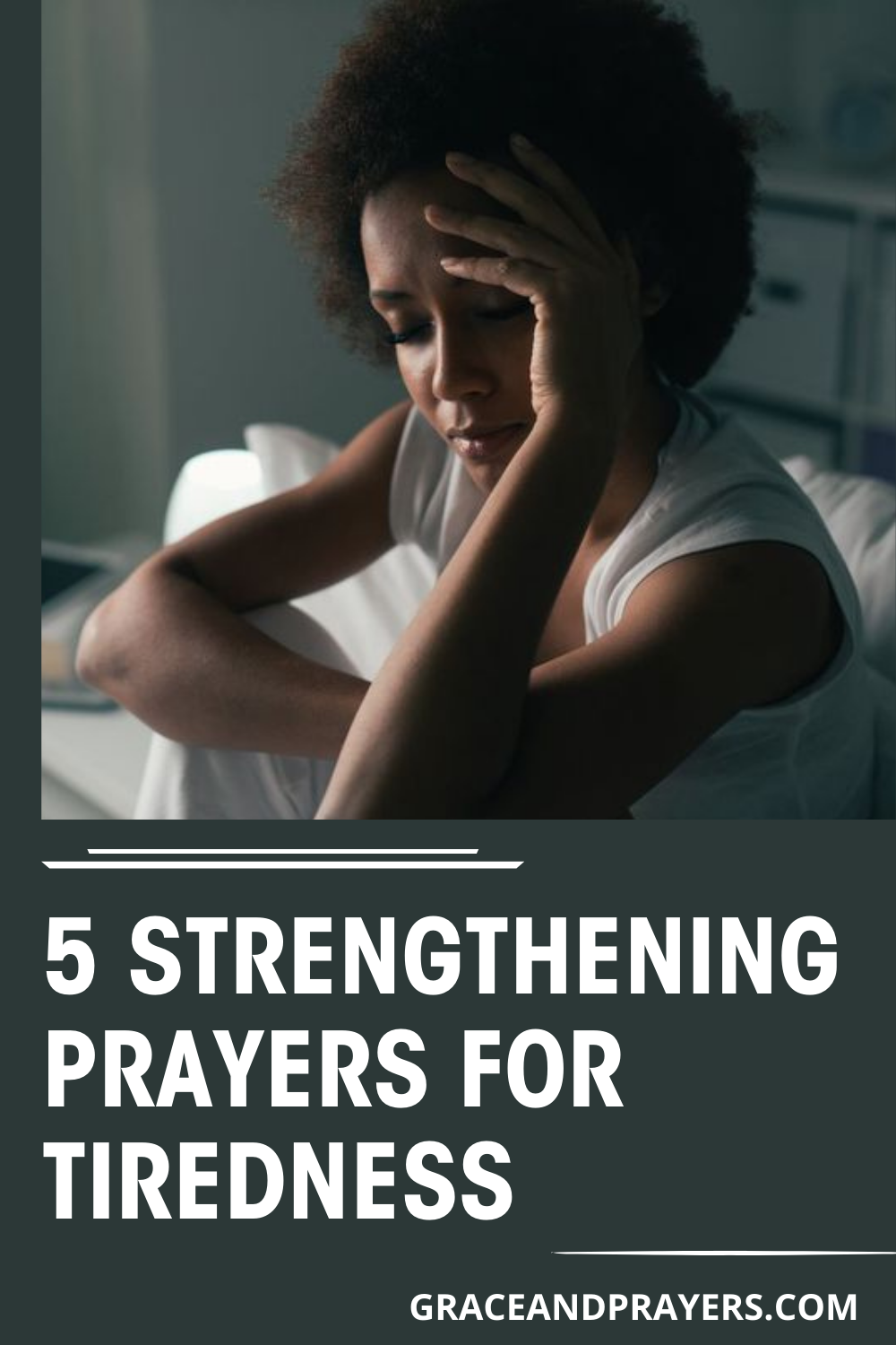 5 Strengthening Prayers For Tiredness - Grace and Prayers