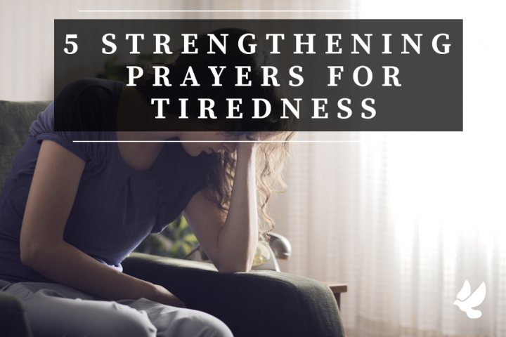 5 Strengthening Prayers For Tiredness - Grace and Prayers