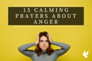 15 Calming Prayers About Anger - Grace and Prayers