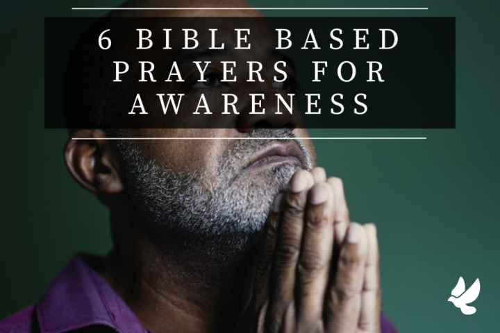 6 Bible Based Prayers For Awareness - Grace and Prayers