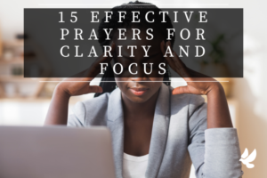 15 Effective Prayers For Clarity And Focus - Grace and Prayers