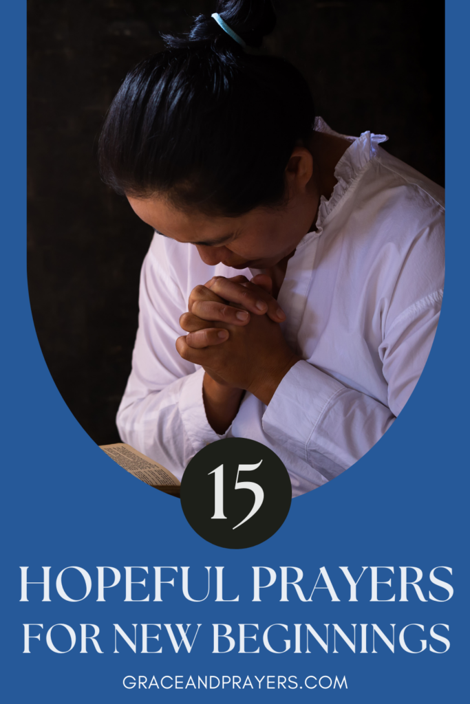 15 Hopeful Prayers For New Beginnings - Grace and Prayers