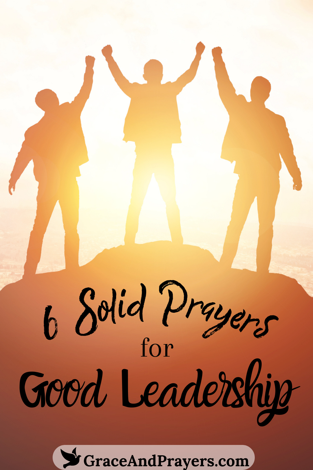 6 Solid Prayers For Good Leadership - Grace and Prayers