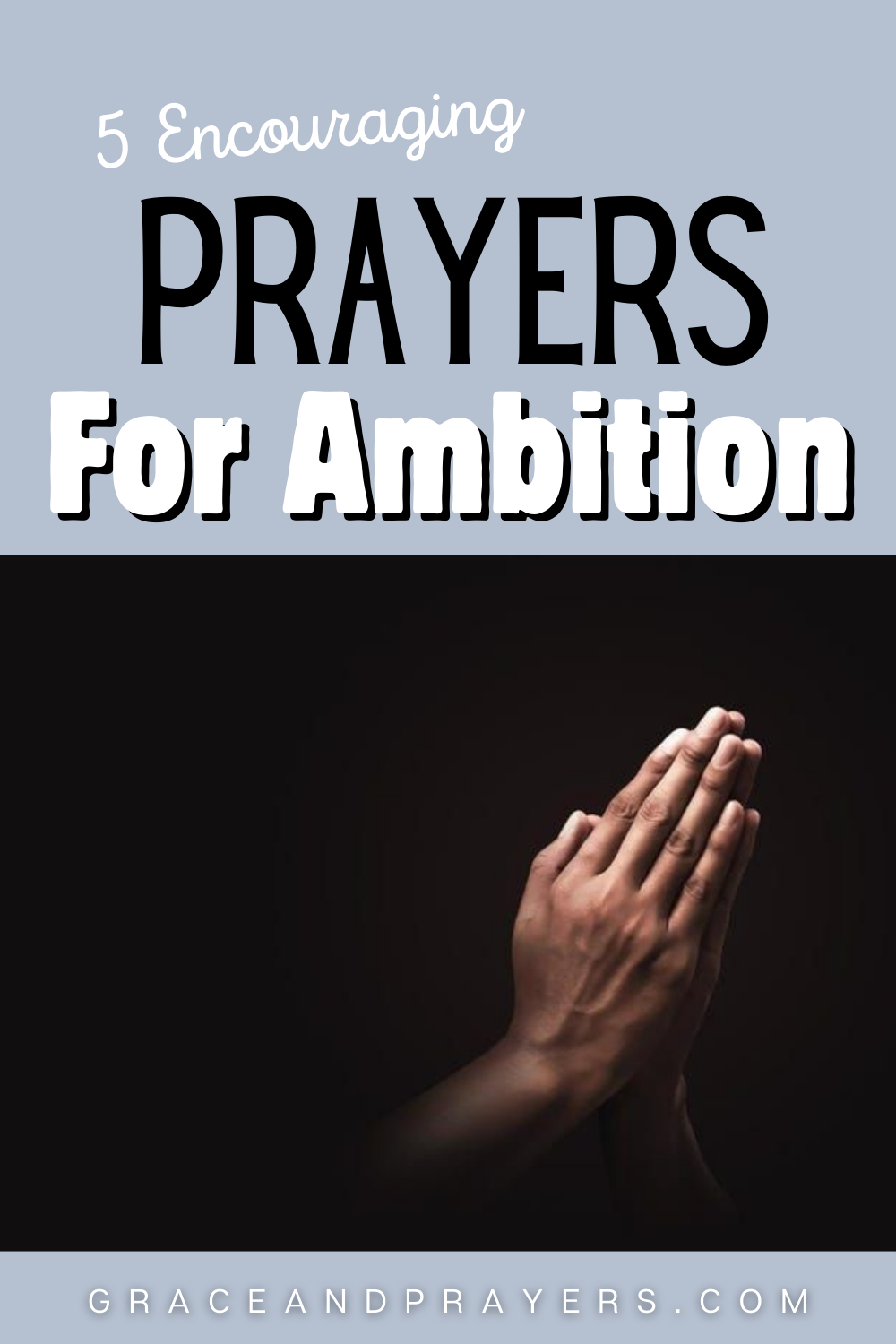 5 Encouraging Prayers For Ambition - Grace and Prayers