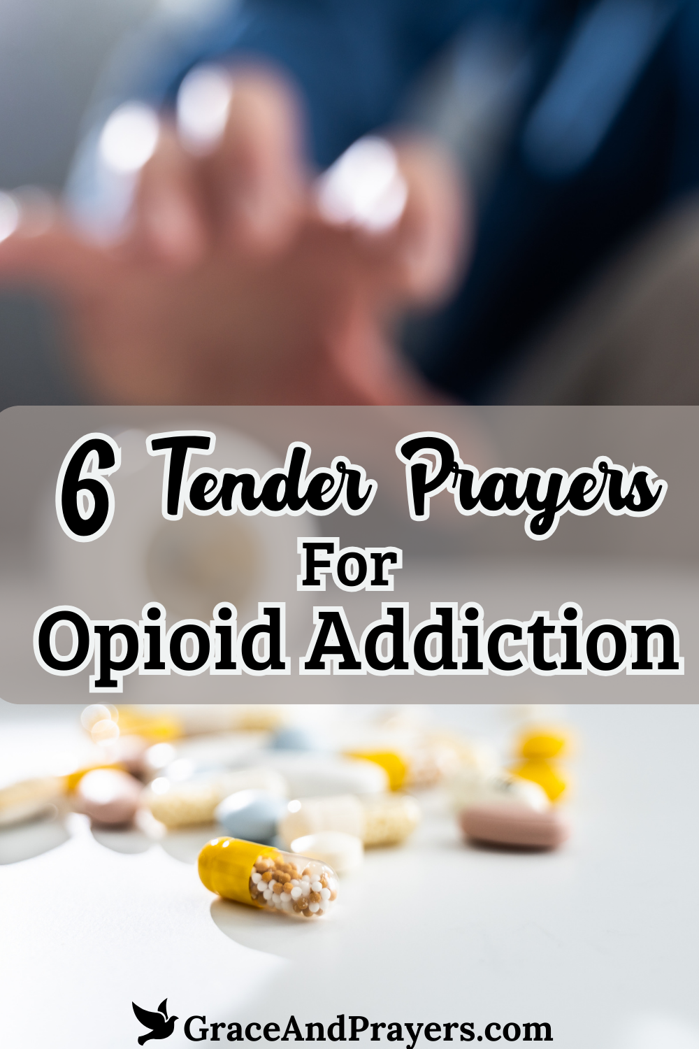 6 Tender Prayers For Opioid Addiction - Grace and Prayers