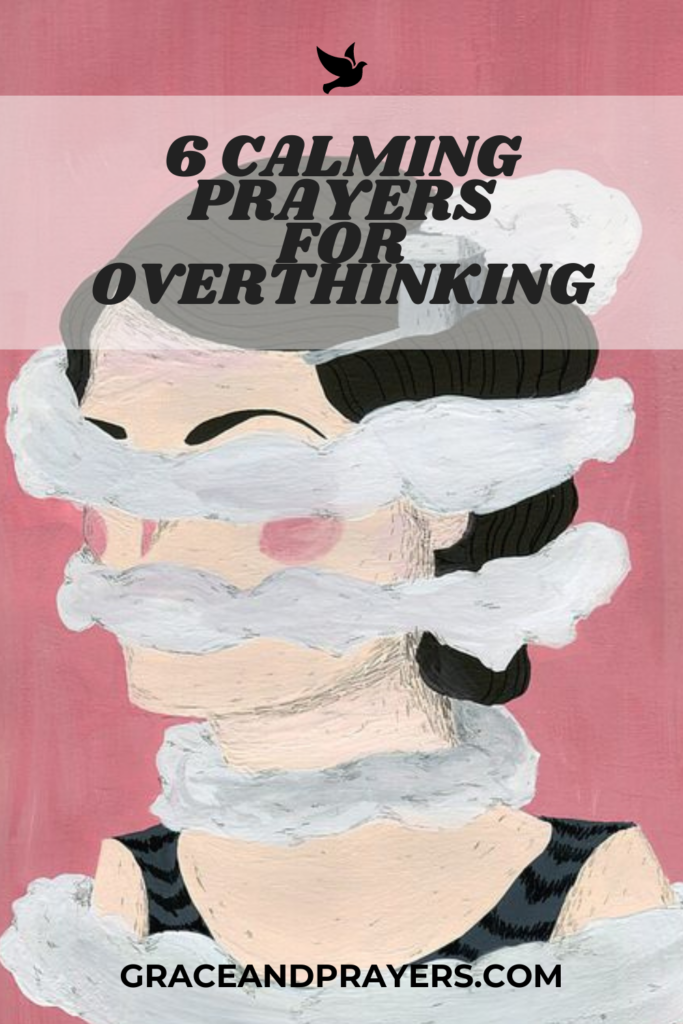 6 Calming Prayers For Overthinking - Grace and Prayers