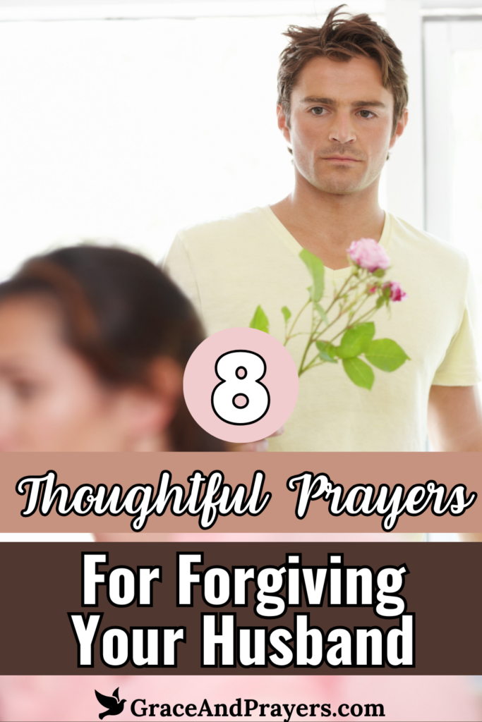 6 Thoughtful Prayers For Forgiving Your Husband - Grace and Prayers