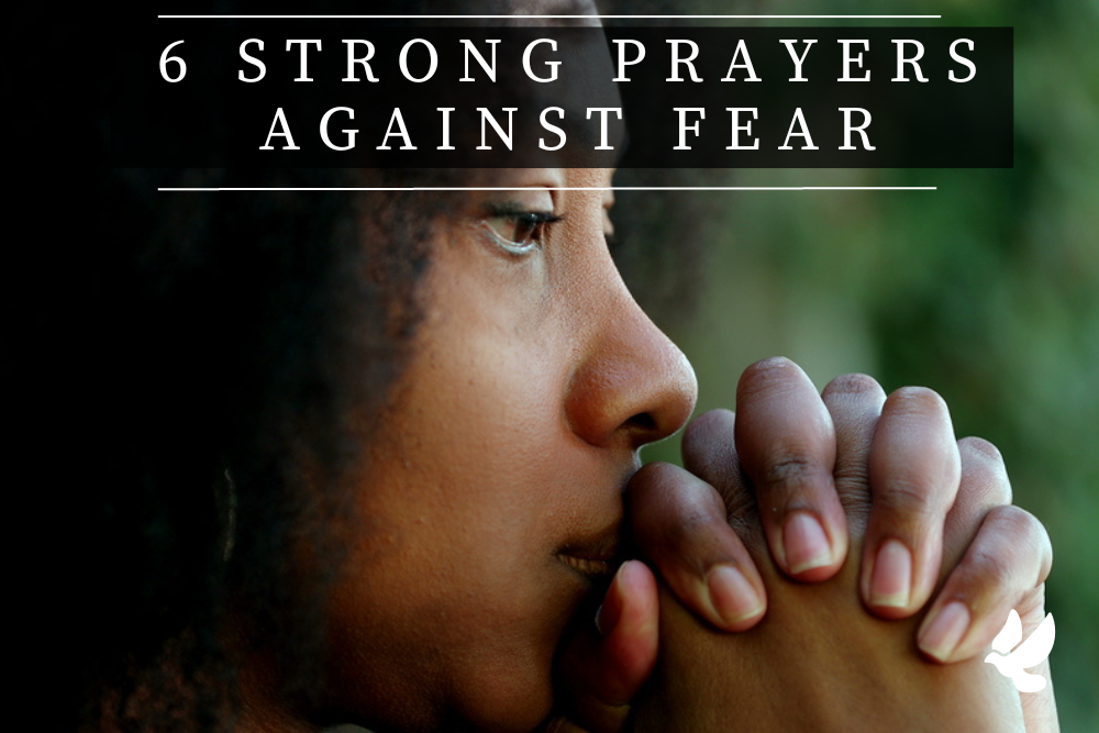6 Strong Prayers Against Fear - Grace and Prayers