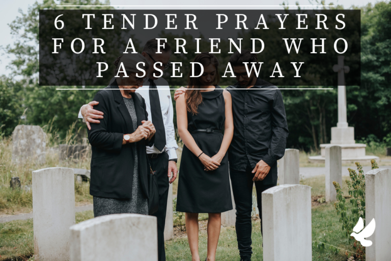 6 Tender Prayers For A Friend Who Passed Away - Grace and Prayers