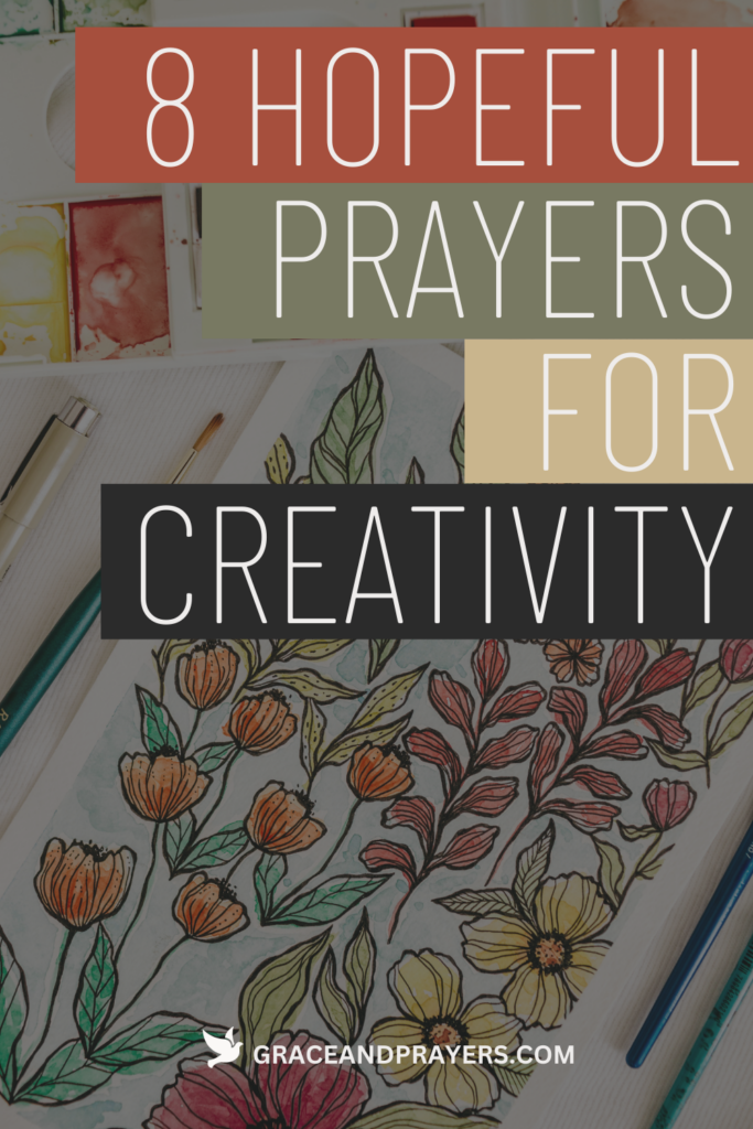 8 Hopeful Prayers For Creativity - Grace and Prayers