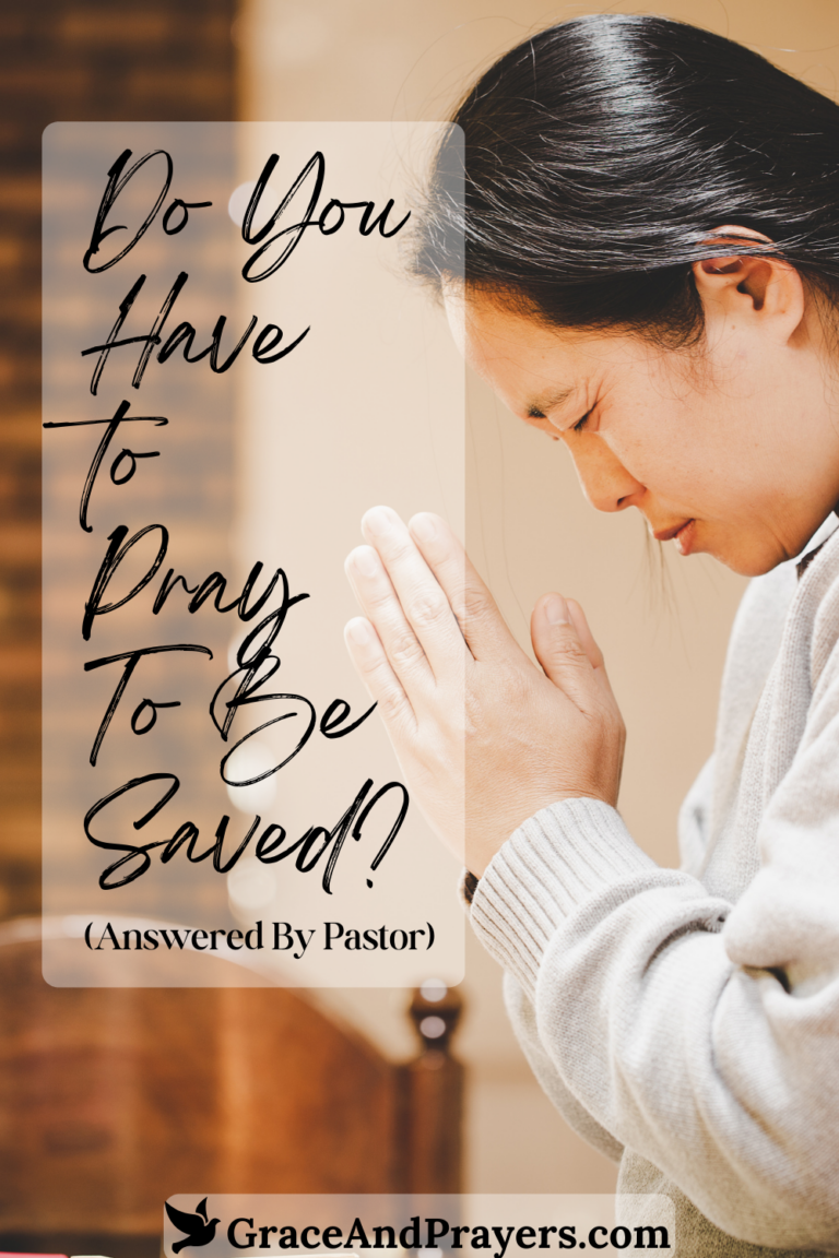 Do You Have to Pray To Be Saved? (Answered By Pastor) - Grace and Prayers