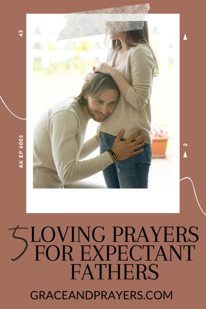 5 Loving Prayers for Expectant Fathers - Grace and Prayers