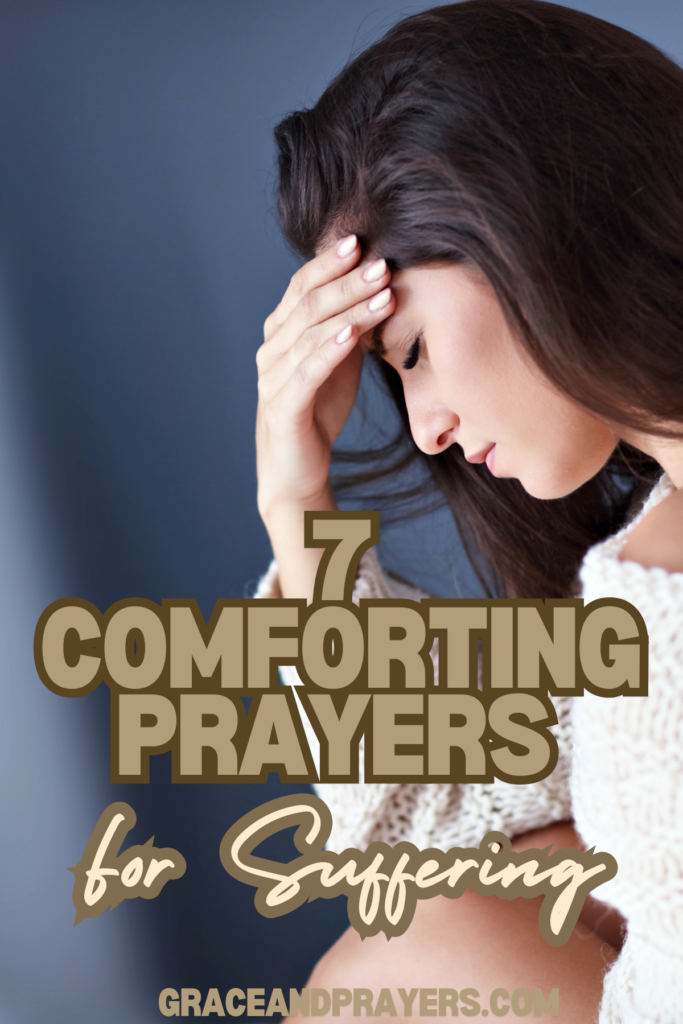 7 Comforting Prayers For Suffering - Grace and Prayers