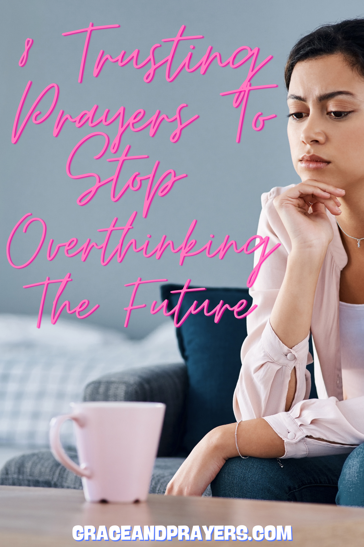 8 Trusting Prayers To Stop Overthinking The Future - Grace and Prayers