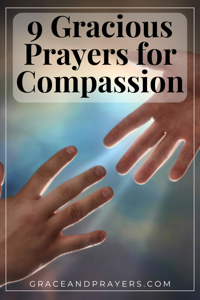 9 Gracious Prayers for Compassion - Grace and Prayers