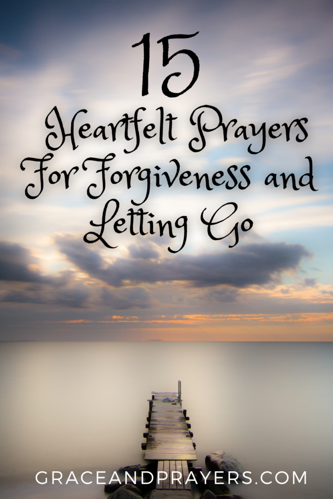 15 Heartfelt Prayers For Forgiveness and Letting Go - Grace and Prayers