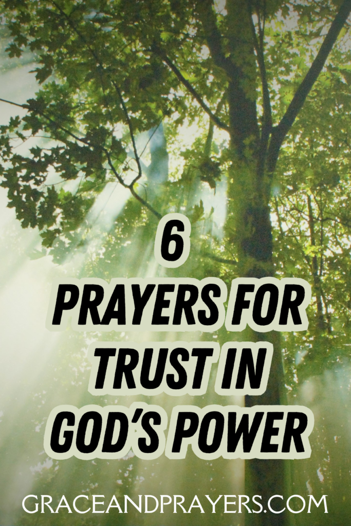 6 Prayers For Trust In God's Power - Grace and Prayers