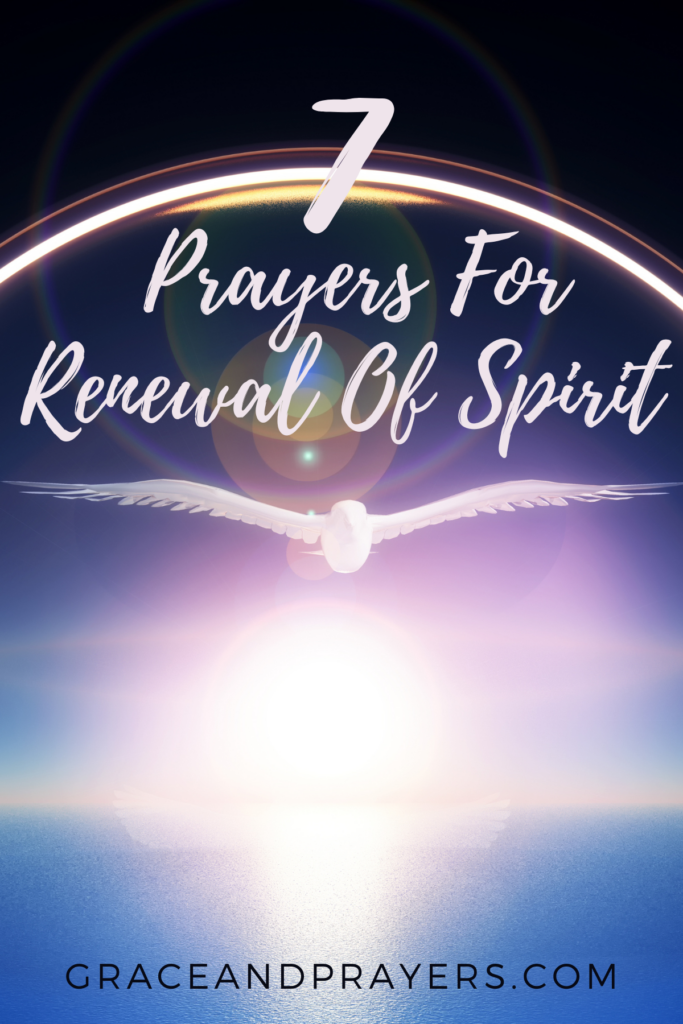 7 Prayers For Renewal Of Spirit - Grace and Prayers