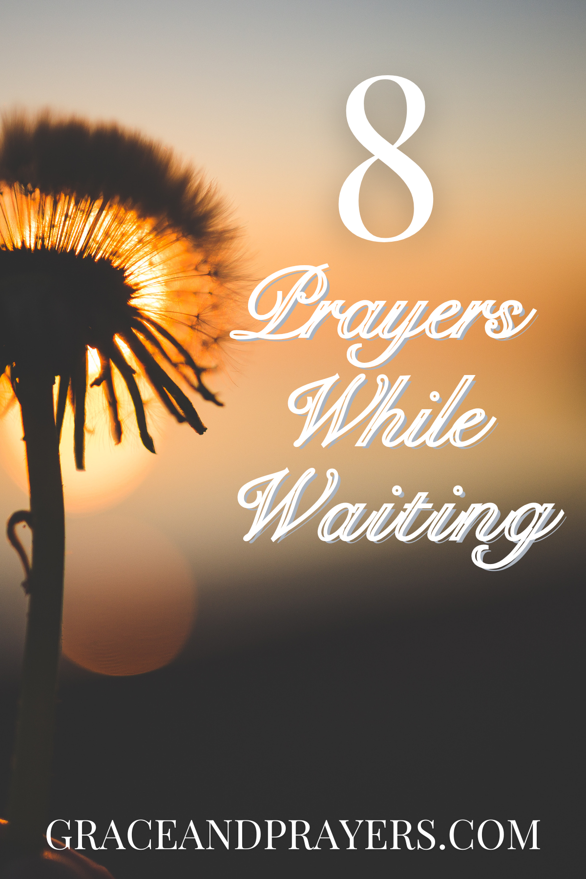 8 Prayers While Waiting - Grace and Prayers
