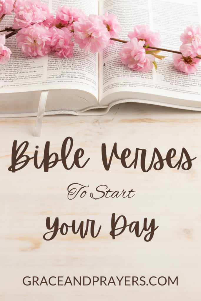 7 Prayers And Bible Verses To Start Your Day - Grace and Prayers