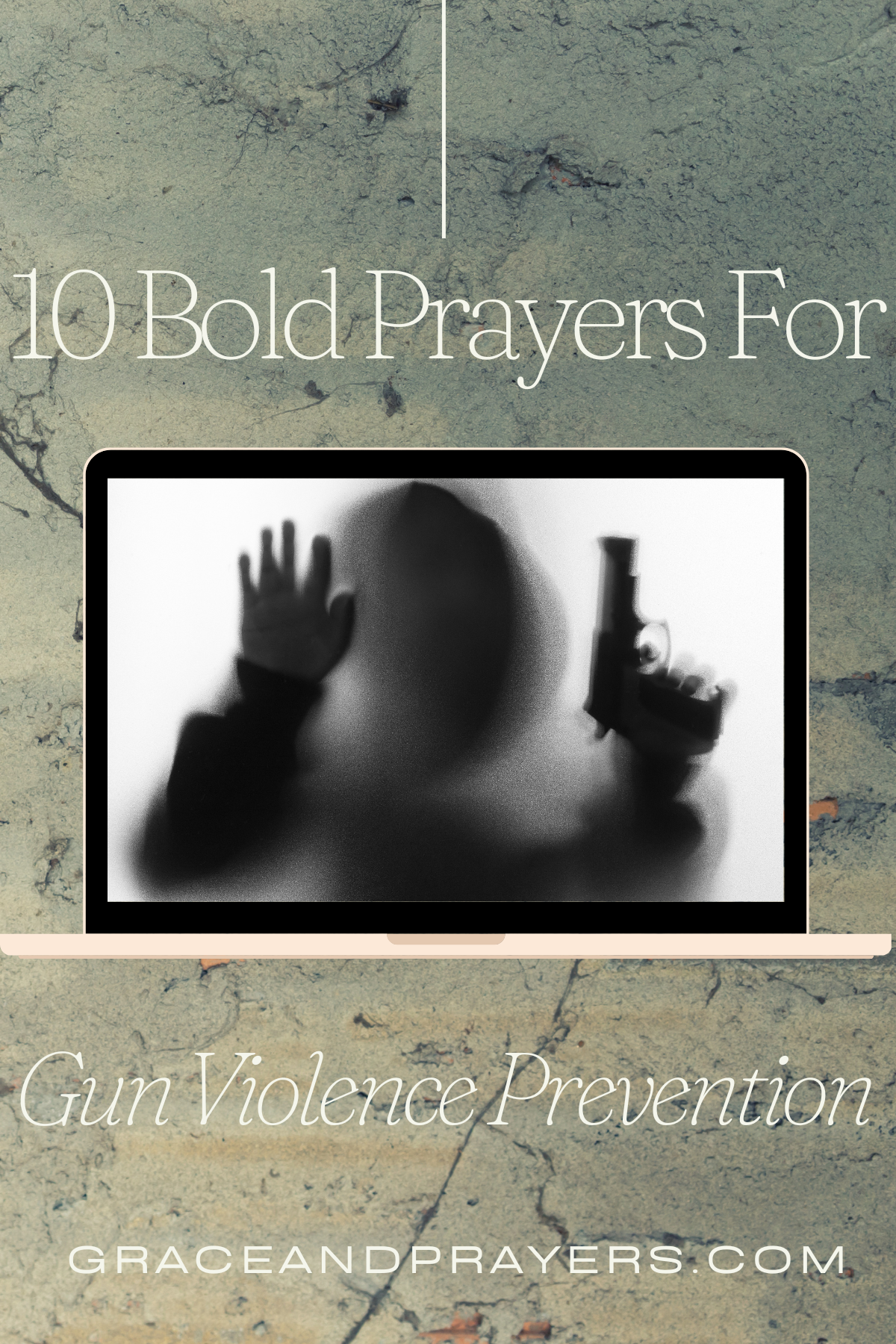 10 Bold Prayers For Gun Violence Prevention - Grace and Prayers
