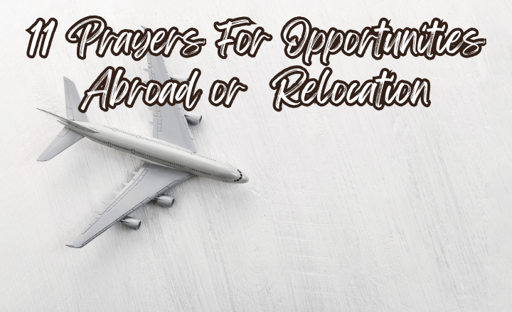 11 Prayers For Opportunities Abroad or Relocation - Grace and Prayers