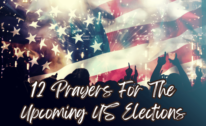 12 Prayers For The Upcoming US Elections - Grace and Prayers