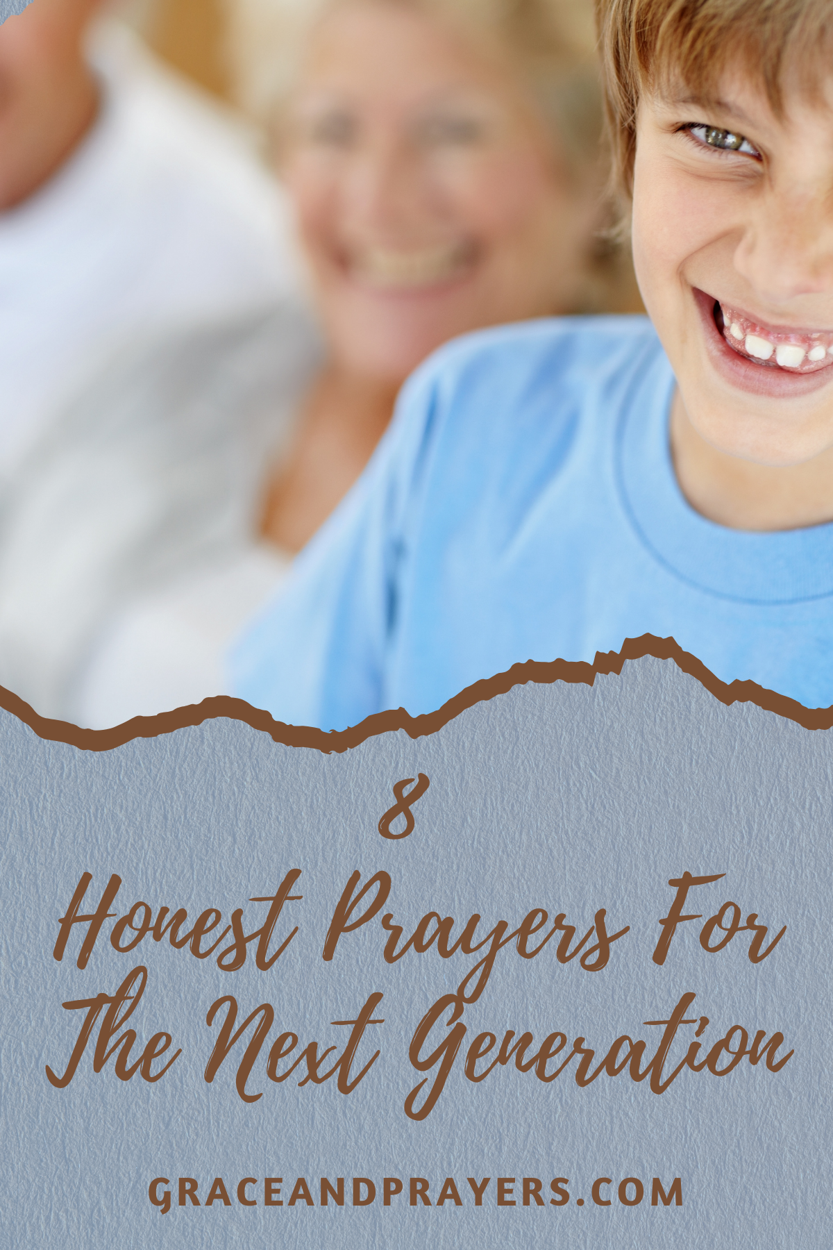 8 Honest Prayers For The Next Generation - Grace and Prayers